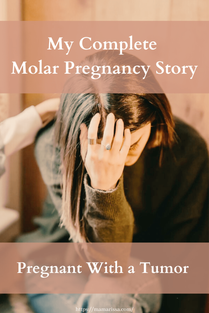 My Complete Molar Pregnancy Story: Pregnant with a Tumor • MAMA RISSA